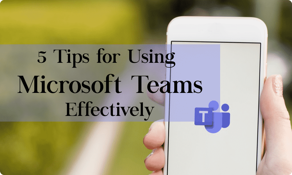 5 Tips for Using Microsoft Teams Effectively - Axiom 5 Tips for Using Microsoft Teams Effectively - Axiom